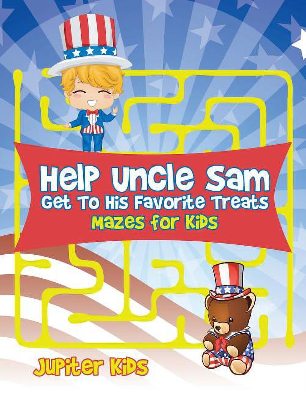 Help Uncle Sam Get To His Favorite Treats: Mazes for Kids (Paperback ...