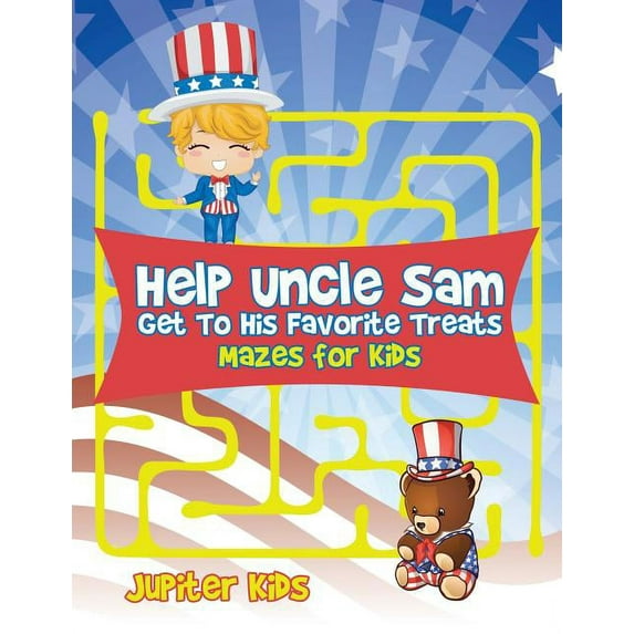 Help Uncle Sam Get To His Favorite Treats: Mazes for Kids (Paperback ...
