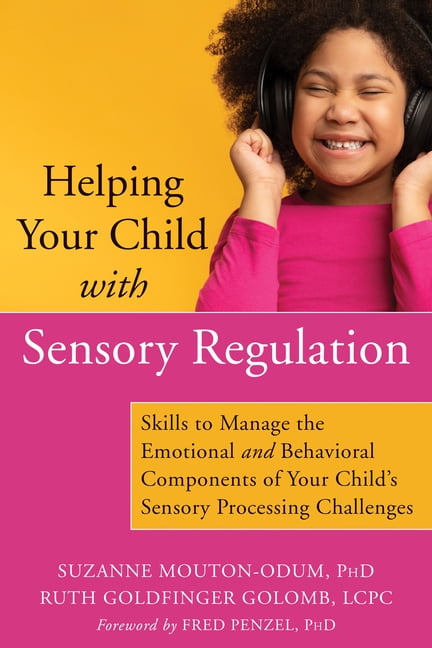 Helping Your Child with Sensory Regulation : Skills to Manage the ...