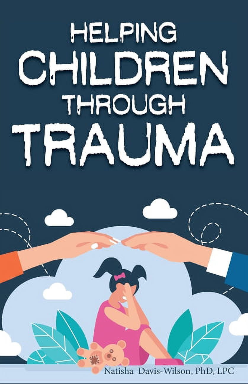 Helping Children Through Trauma (Paperback) - Walmart.com Helping Children Through Trauma (Paperback) - Walmart.com