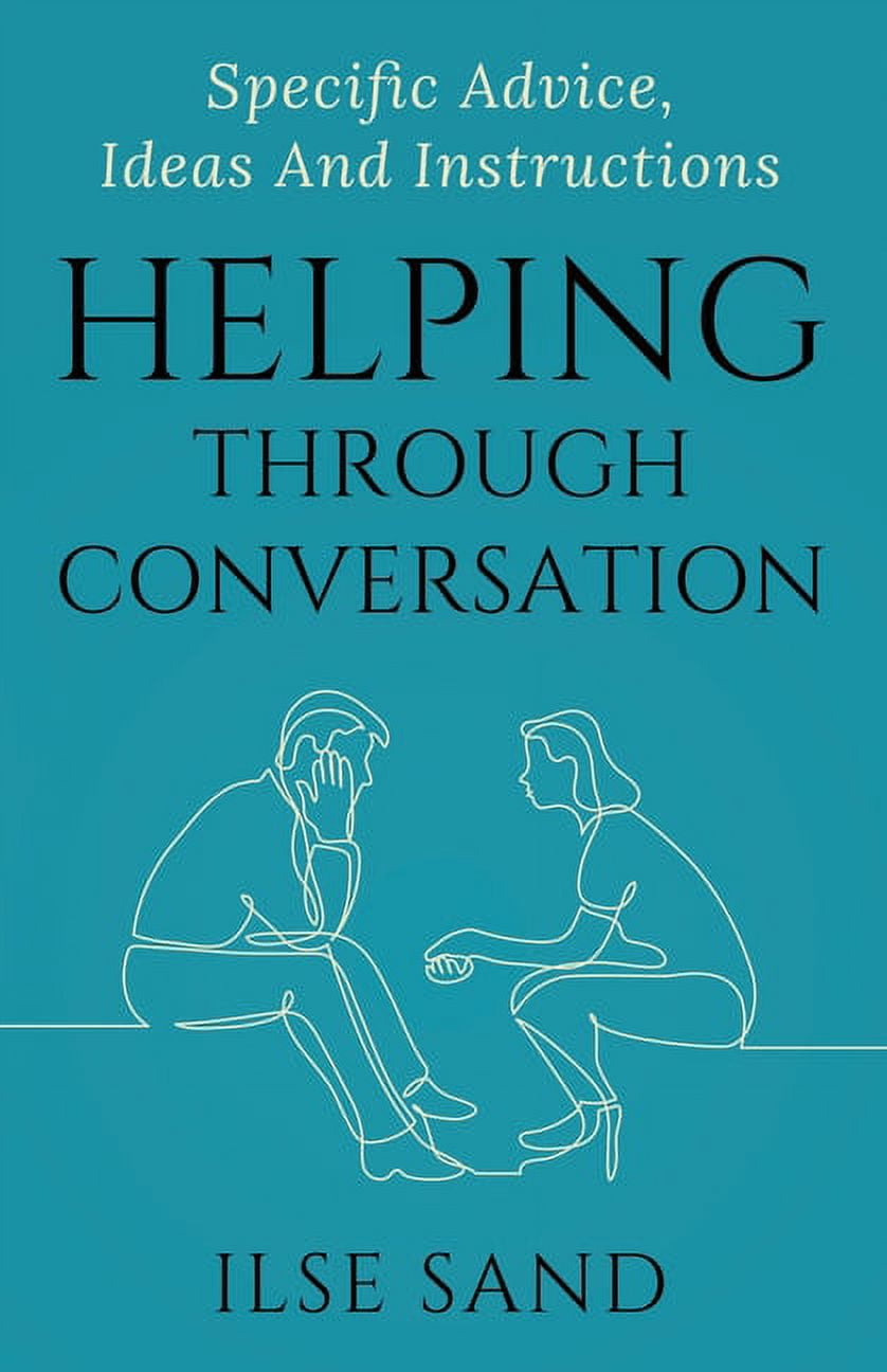 Helping Through Conversation: Specific advice, ideas and instructions ...