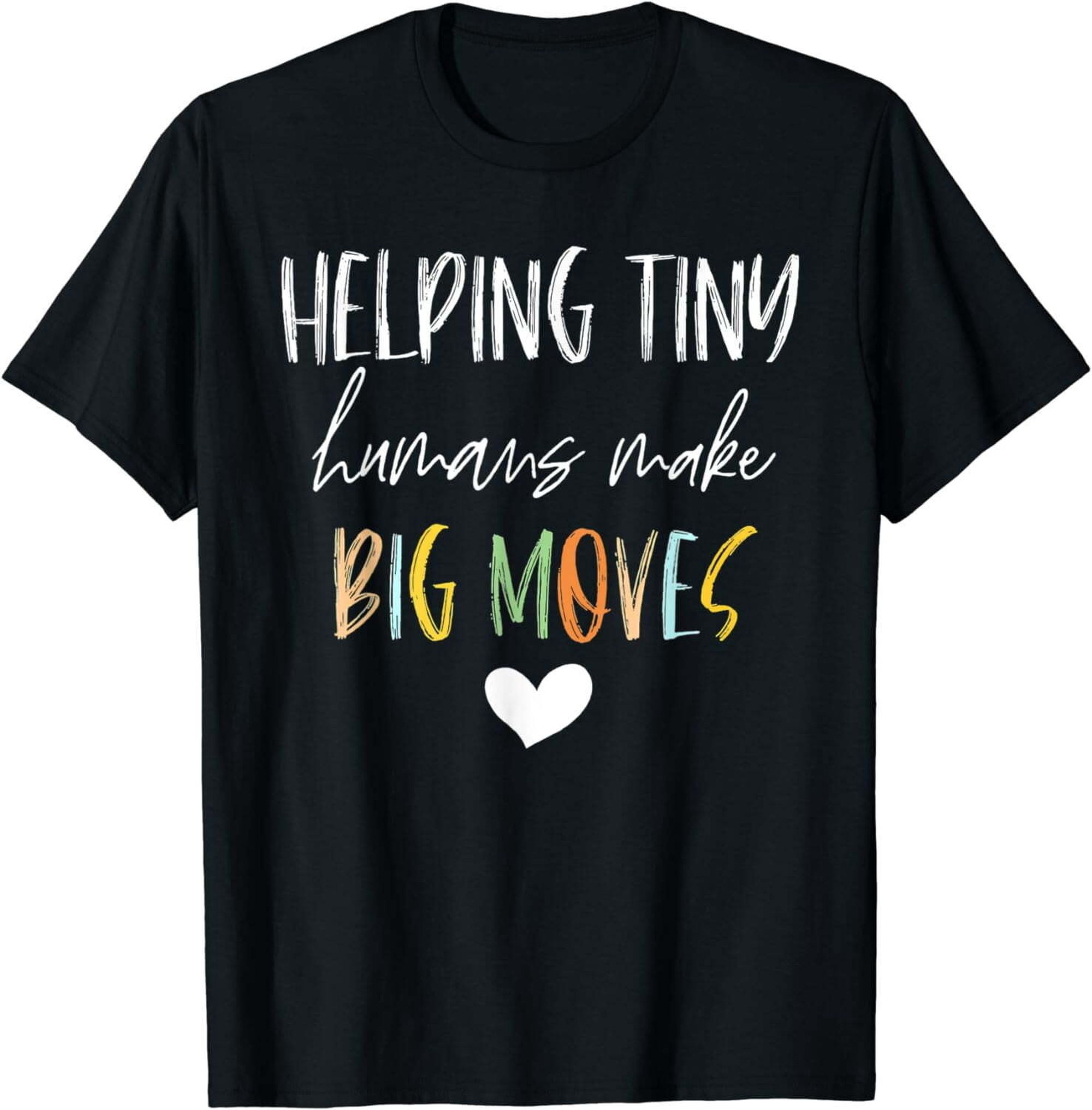 Helping Tiny Humans Big Moves Pediatric Therapist PT OT T-Shirt ...