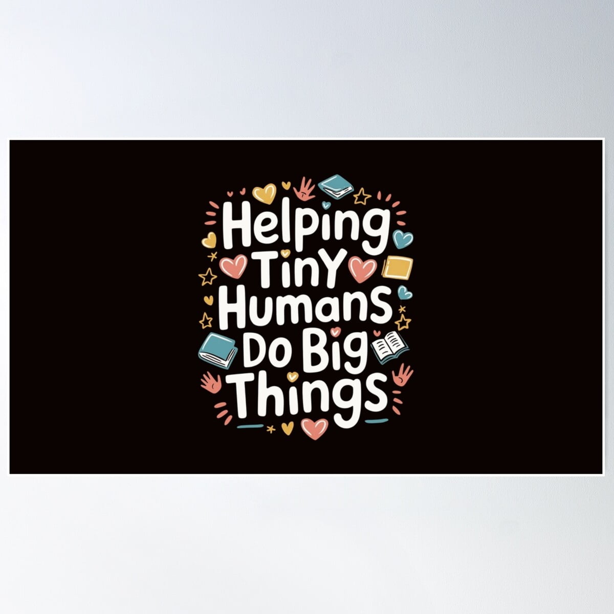 Helping Tiny Humans Do Big Things – Teacher & Educator Gift Poster Wall ...