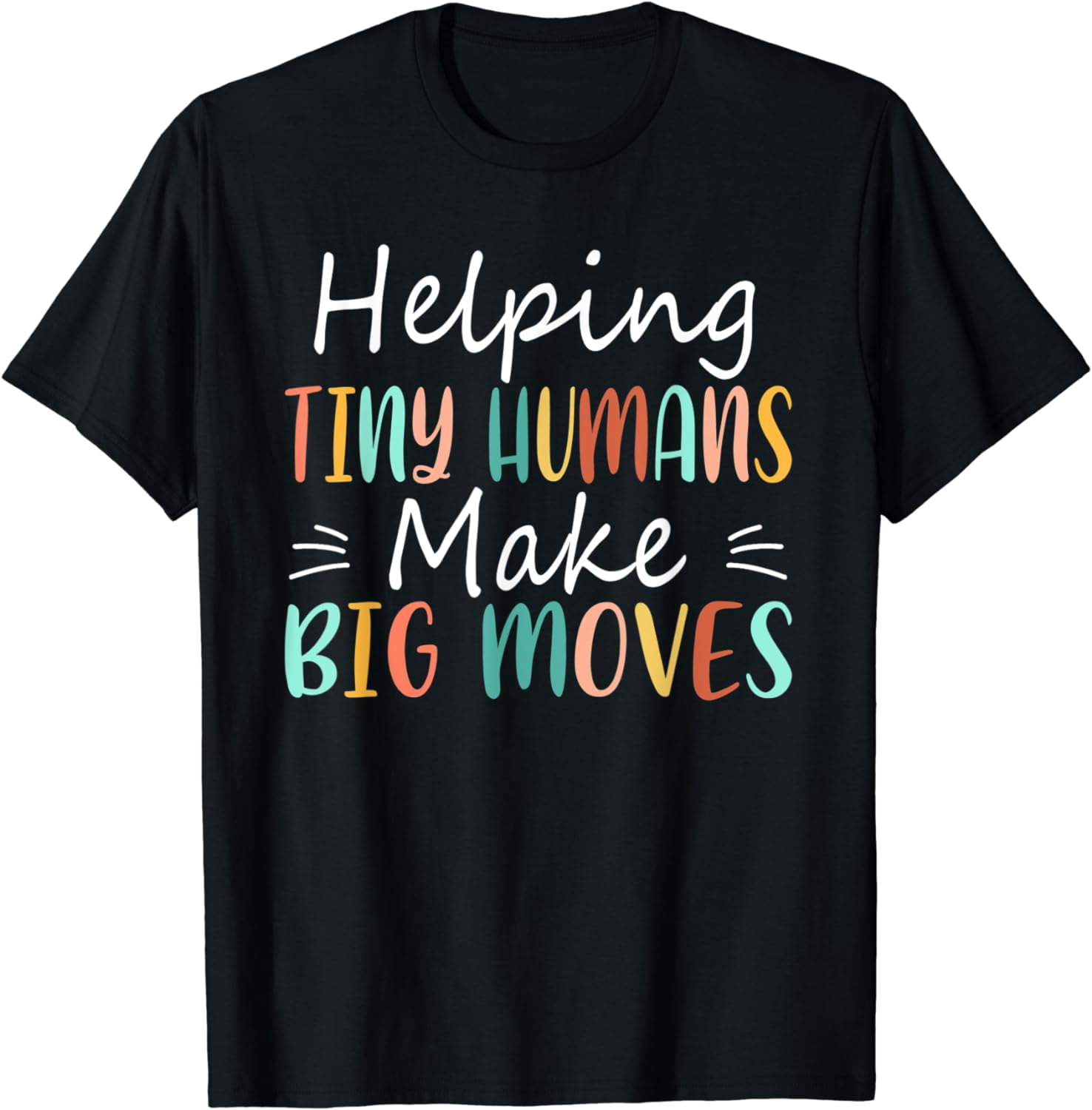 Helping Tiny Humans Make Big Moves Cute Occupational Therapy T-Shirt ...