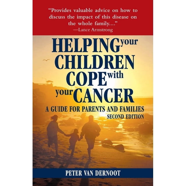 Helping Your Children Cope With Your Cancer : A Guide for Parents And ...