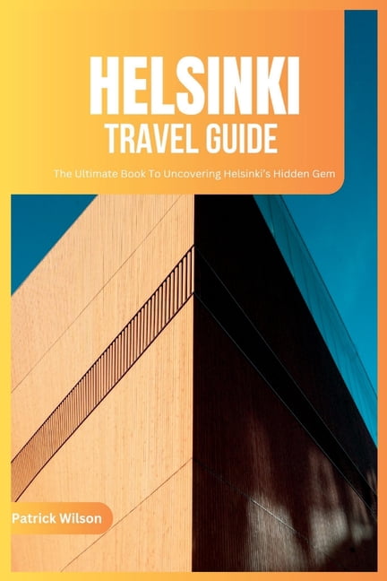 Helsinki Travel Guide 2024: The Ultimate Book To Uncovering Helsinki's ...