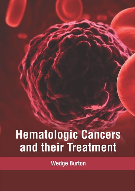 Hematologic Cancers and Their Treatment, (Hardcover) - Walmart.com