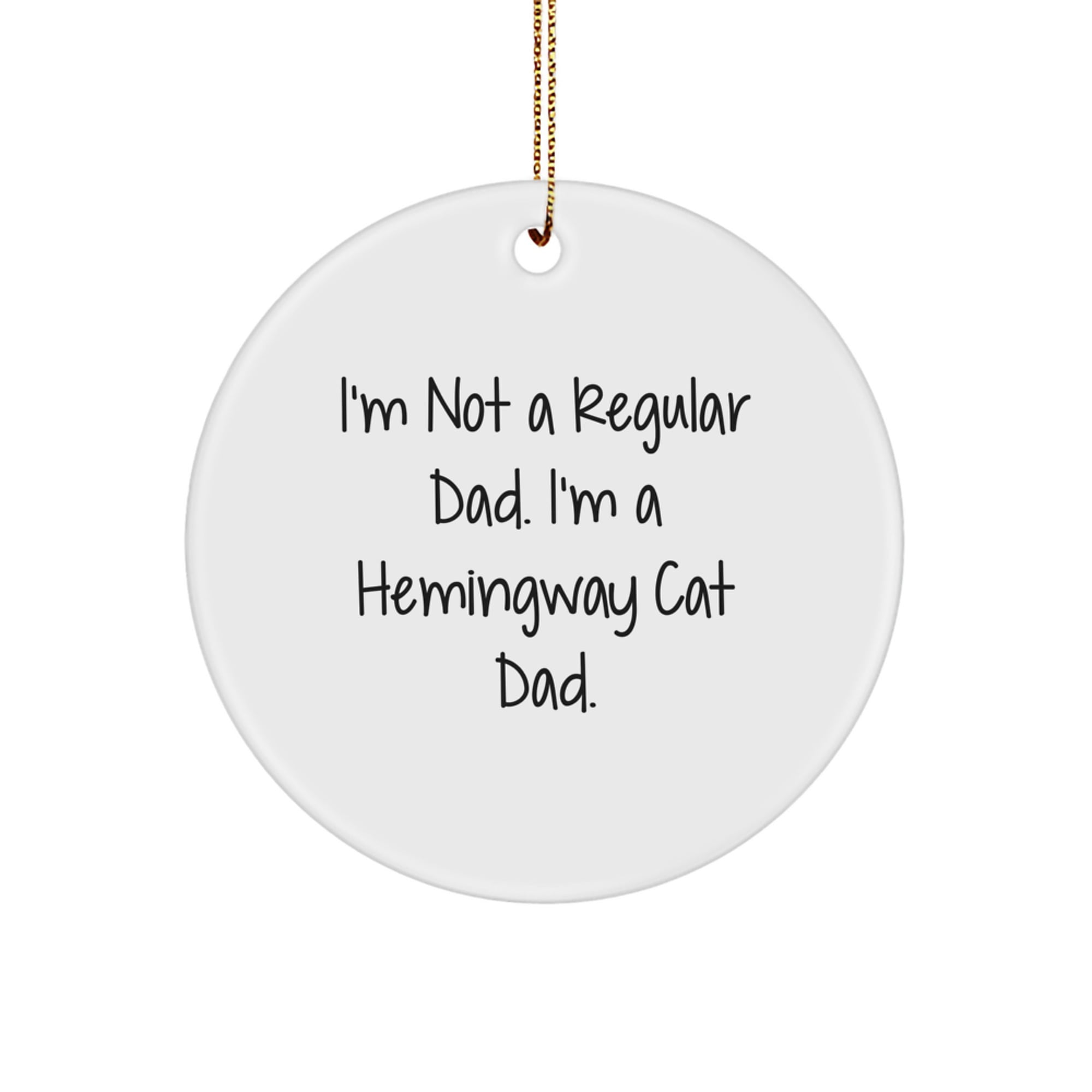 Hemingway Cat Dad Circle Ornament, Funny Quotes, White, 2.75" Tall ...