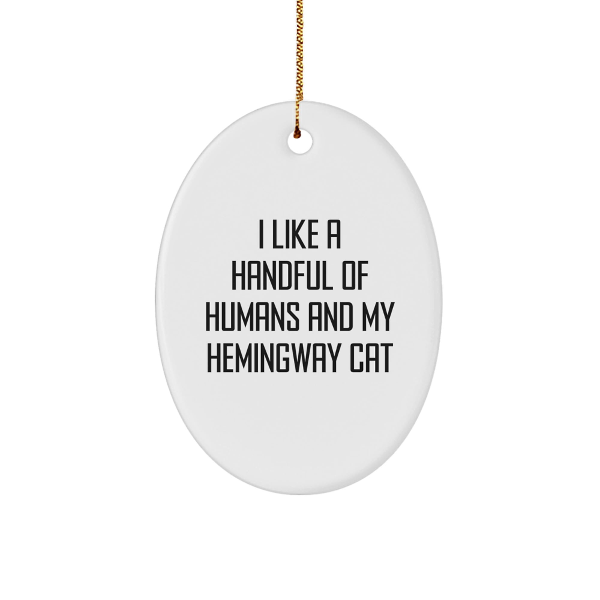 Hemingway Cat Funny Quote Oval Ornament, Gifts from Friends, Hemingway ...