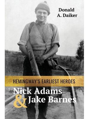 Hemingway's Earliest Heroes Nick Adams and Jake Barnes - Walmart.com
