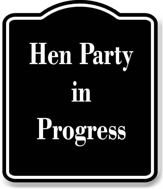 Hen Party in Progress BLACK Aluminum Composite Sign 8.5''x10 ...
