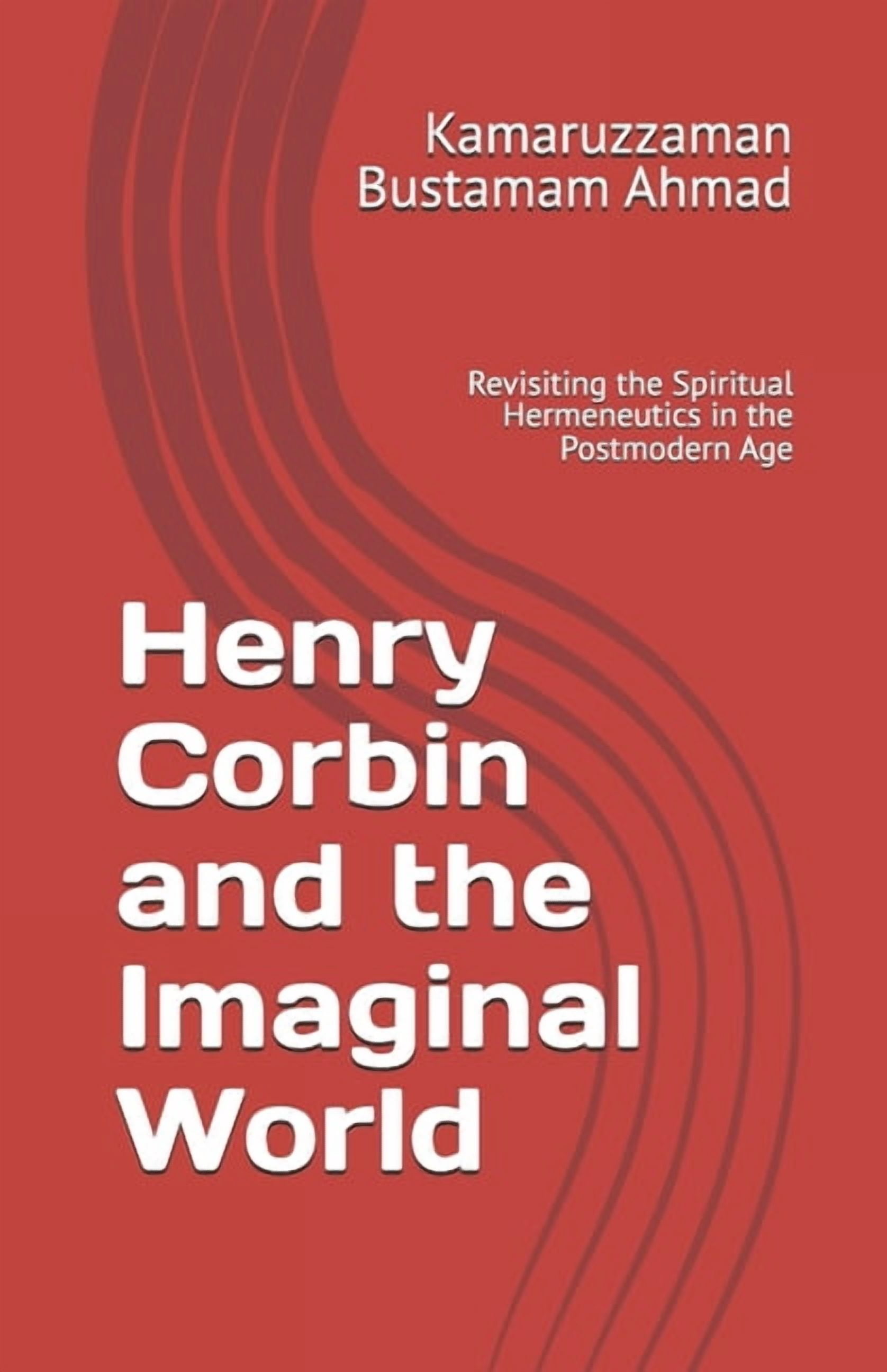 Henry Corbin Studies Henry Corbin and the Imaginal World: Revisiting ...