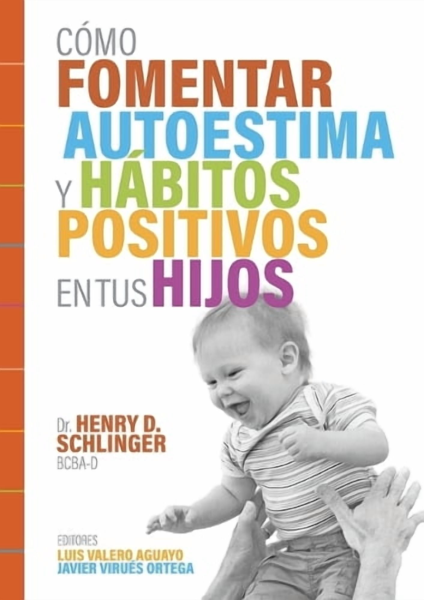 Henry D Schlinger Cómo Fomentar Autoestima y Hábitos Positivos en tus ...