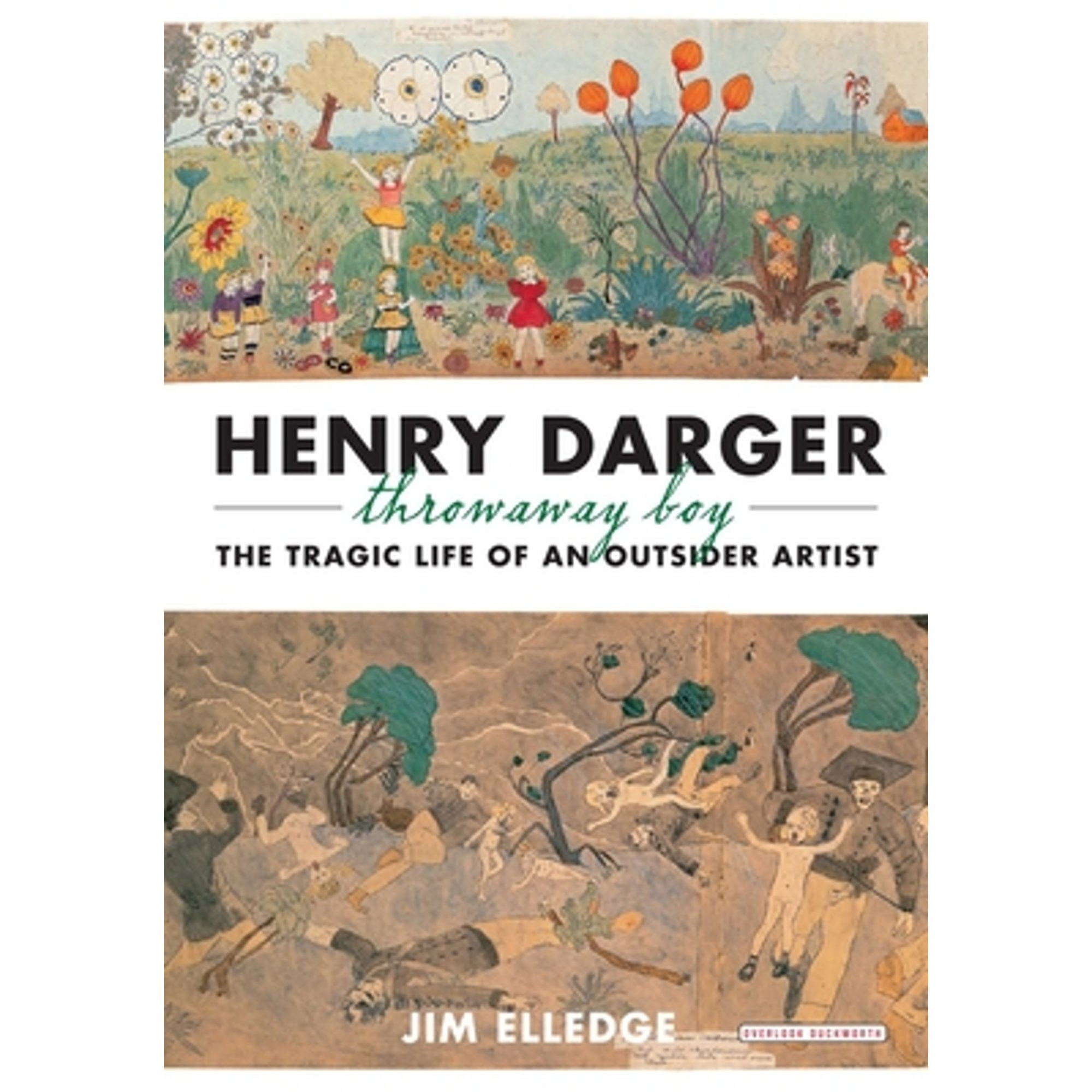 Henry Darger, Throwaway Boy: The Tragic Life of an Outsider Artist ...