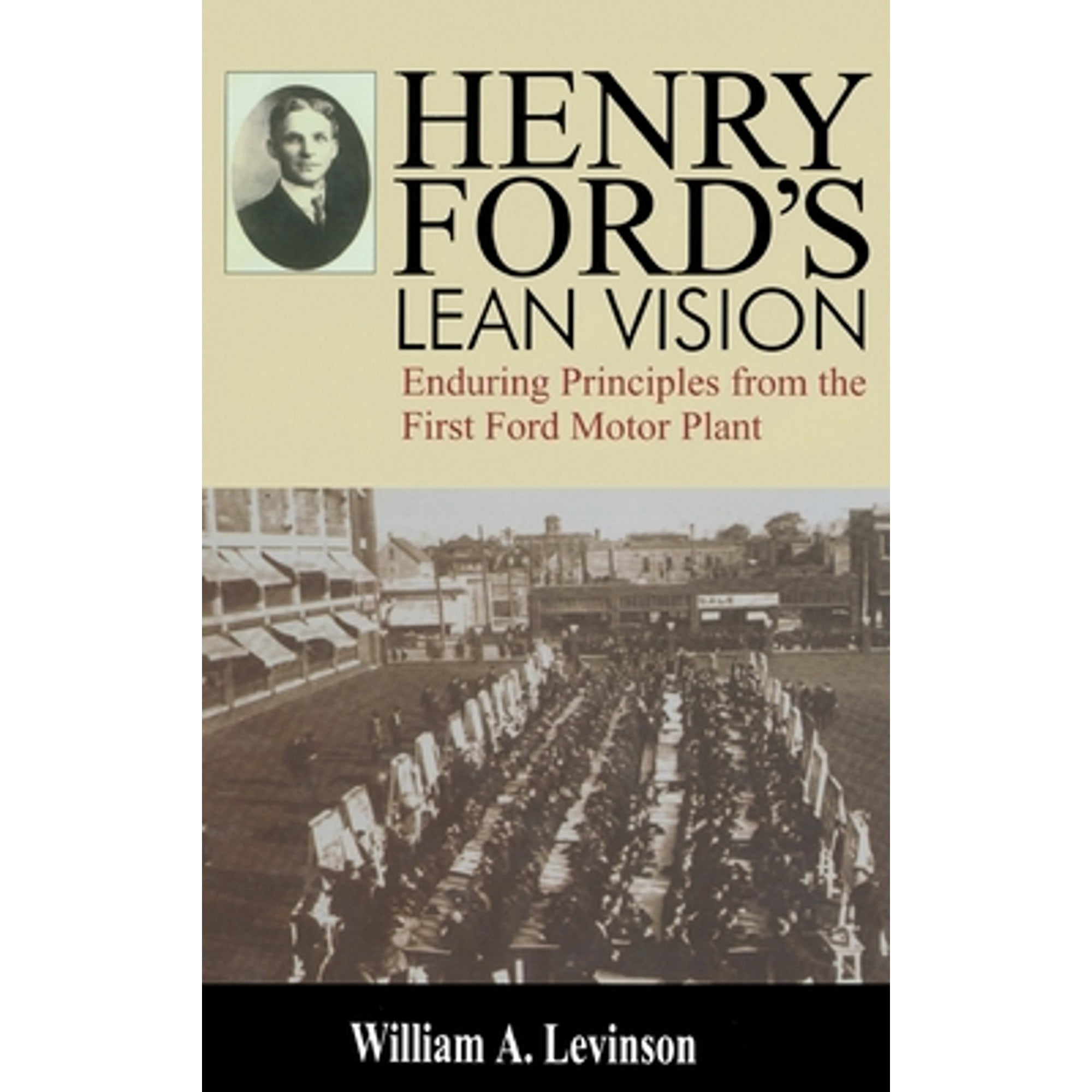 Pre-Owned Henry Ford's Lean Vision: Enduring Principles from the First ...