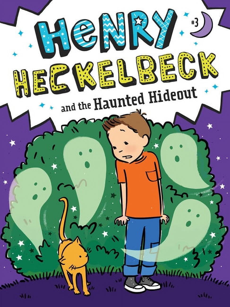 Henry Heckelbeck Henry Heckelbeck and the Haunted Hideout, Book 3 ...