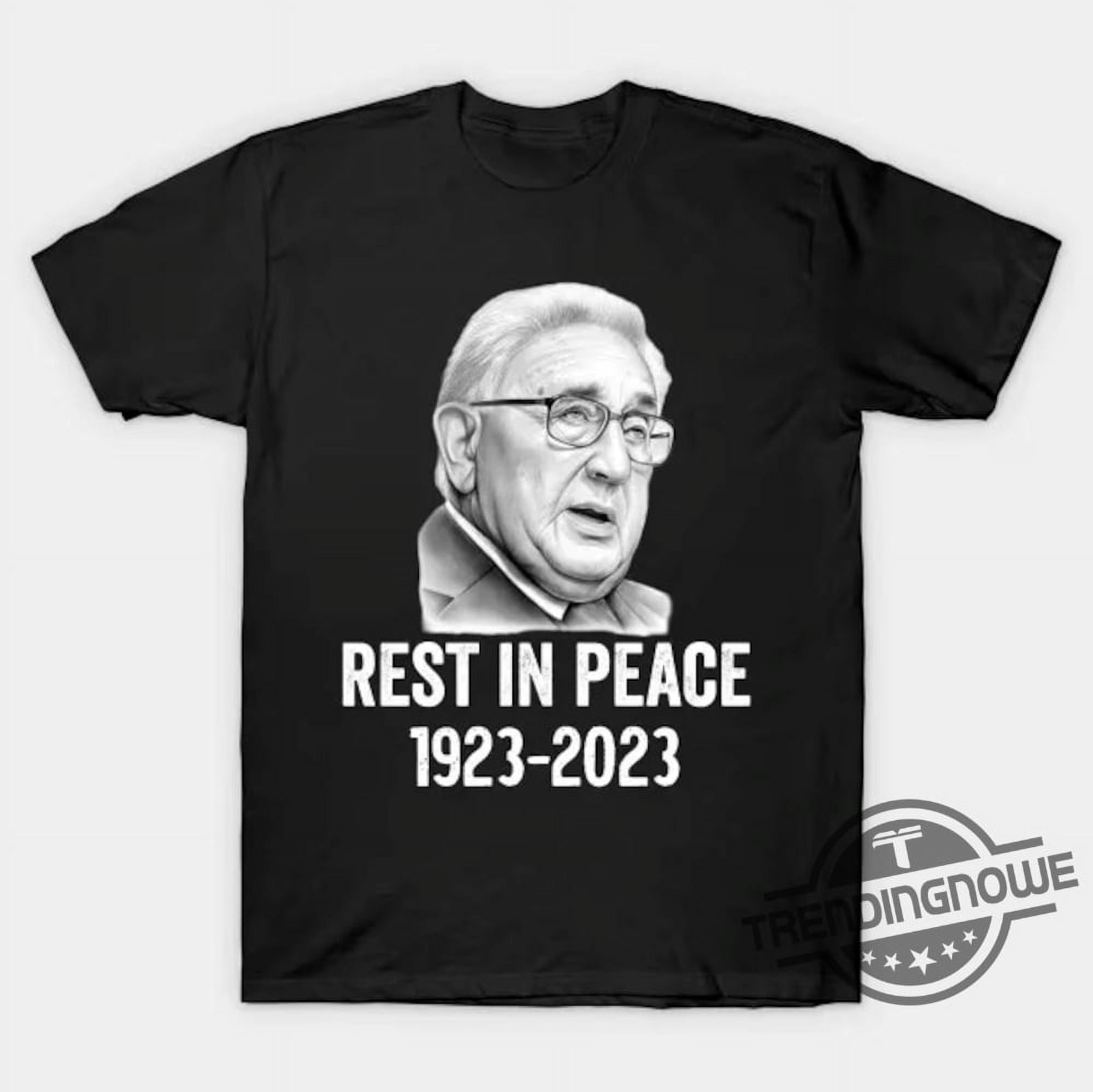 Henry Kissinger Shirt The Towering American Diplomat 1923 2023 Shirt ...