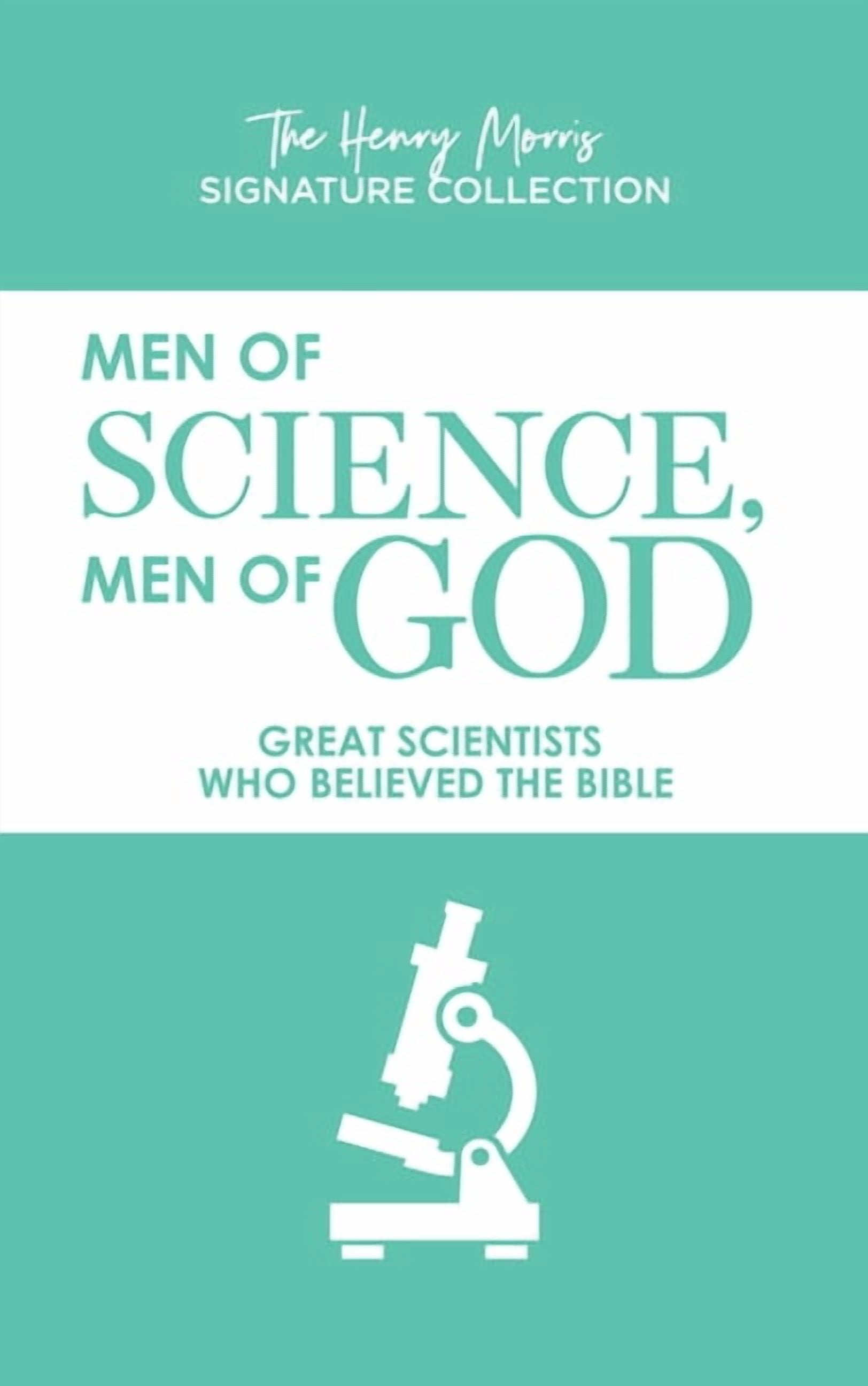 Henry Morris Signature Collection Men of Science, Men of God: Great ...