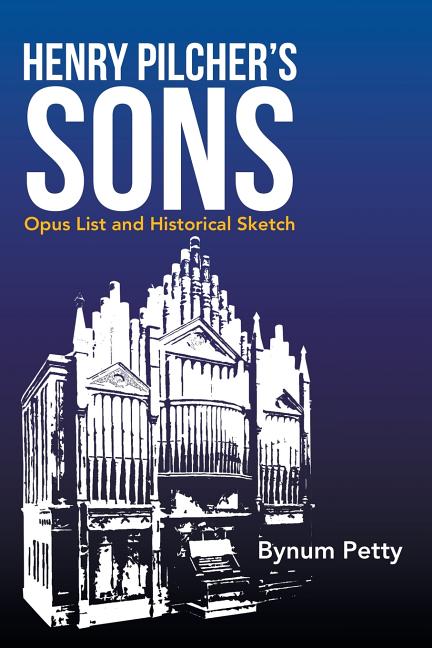 Henry Pilcher's Sons: Opus List and Historical Sketch (Paperback ...