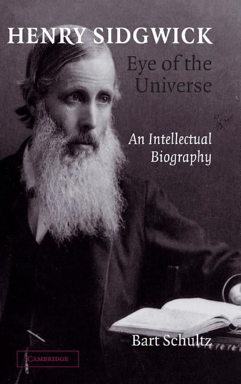 Henry Sidgwick - Eye of the Universe: An Intellectual Biography ...