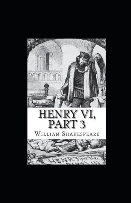 Henry VI, Part 3 Illustrated (Paperback) - Walmart.com