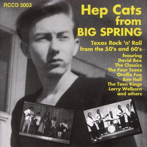 Hep Cats From Big Spring: Texas Rock 'n' Roll from the 50's and 60's ...