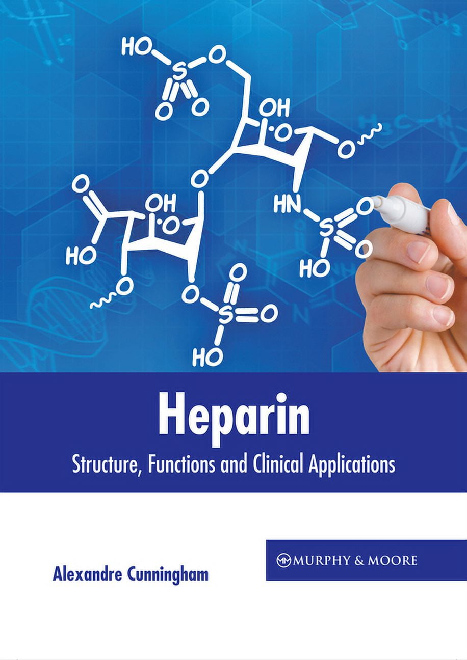 Heparin: Structure, Functions and Clinical Applications, (Hardcover ...