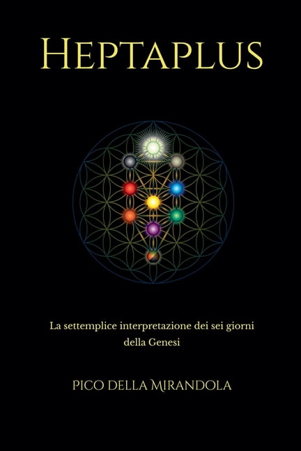 Heptaplus: La settemplice interpretazione dei sei giorni della Genesi ...