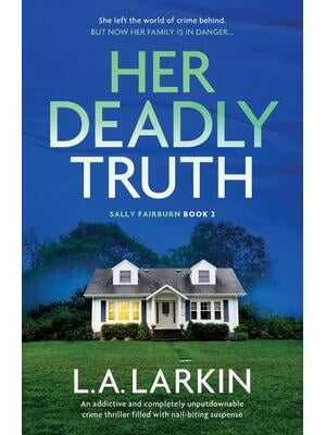 Her Deadly Truth : An addictive and completely unputdownable crime ...