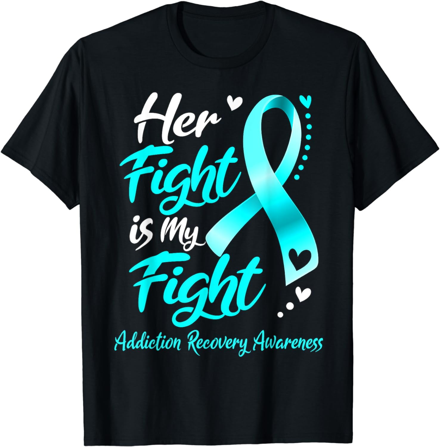 Her Fight Is My Fight Addiction Recovery Awareness Ribbon T-Shirt ...