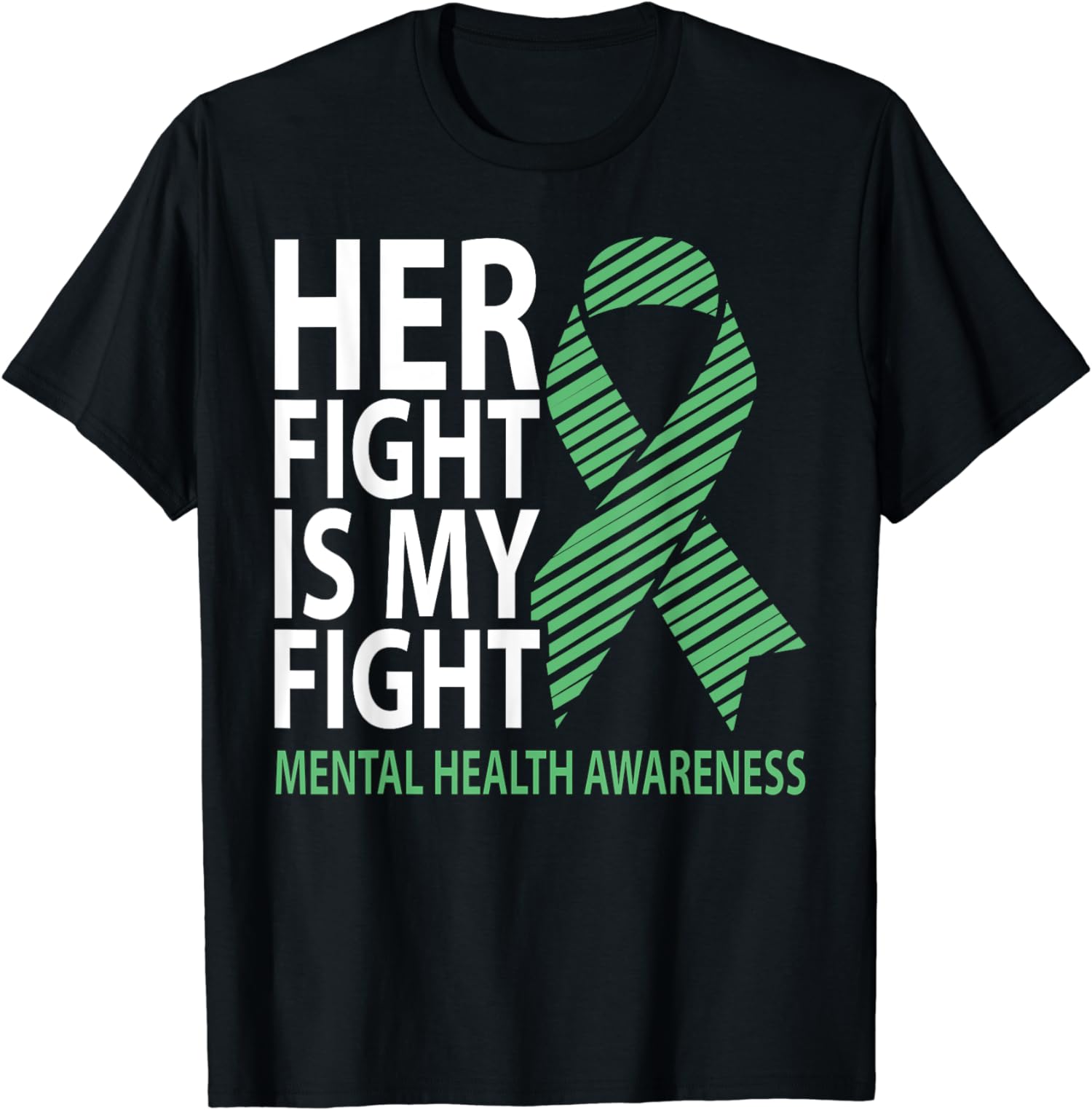 Her Fight Is My Fight Ribbon Perfect Mental Health Awareness T-Shirt ...