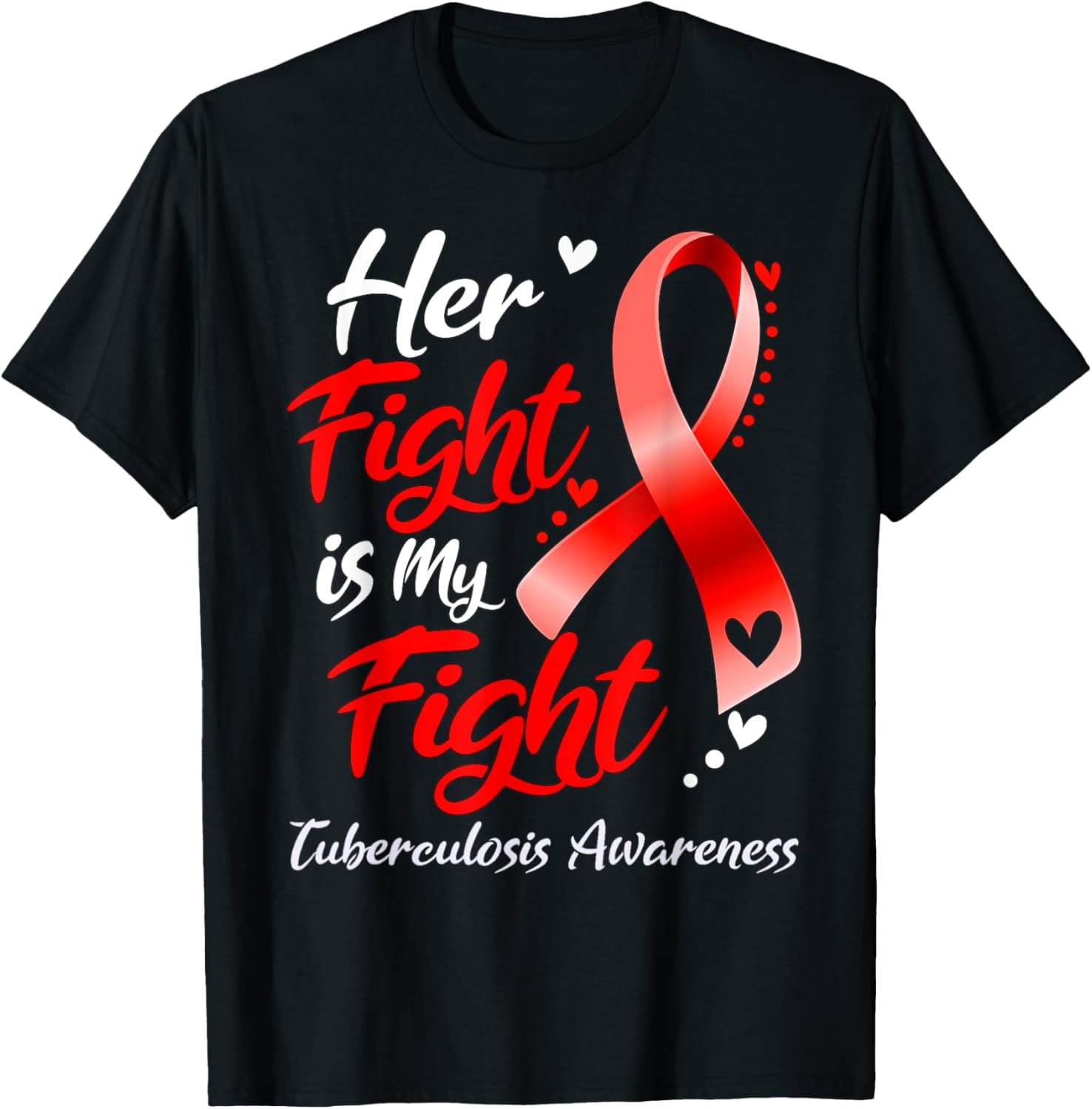 Her Fight Is My Fight Tuberculosis Awareness Ribbon T-Shirt - Walmart.com