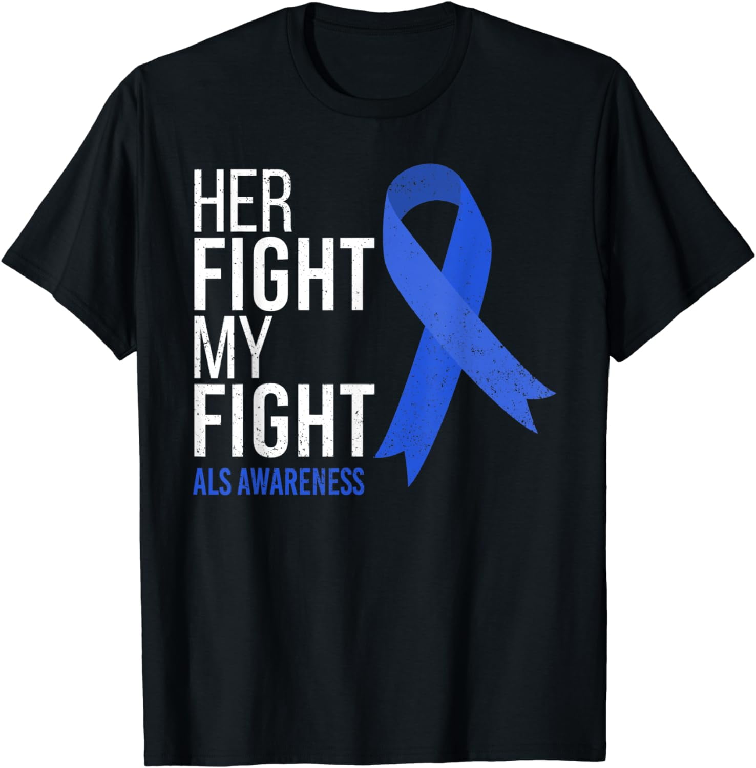 Her Fight is My Fight ALS Awareness Blue Ribbon Support Team T-Shirt ...