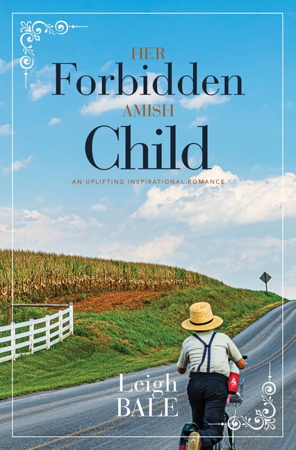 Her Forbidden Amish Child : An Uplifting Inspirational Romance ... Her Forbidden Amish Child : An Uplifting Inspirational Romance ...