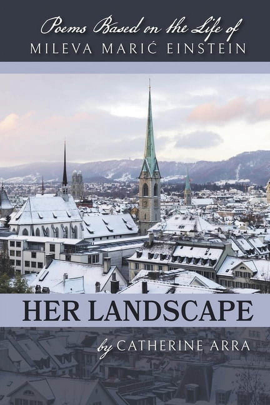 Her Landscape: Poems Based on the Life of Mileva Maric Einstein ...