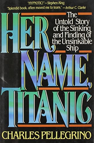 Pre-Owned Her Name, Titanic: The Real Story of the Sinking and Finding ...