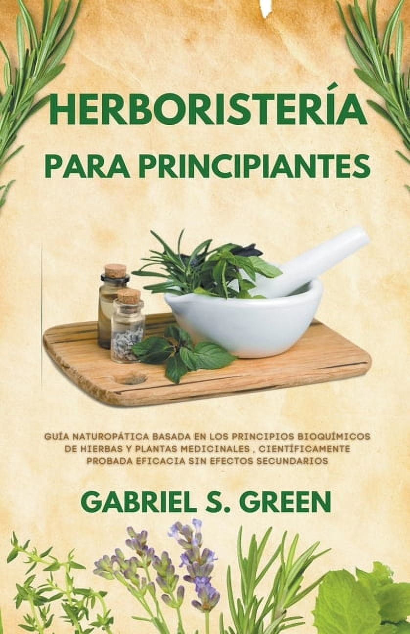 Herboristería Para Principiantes - Guía Naturopática Basada en los ...