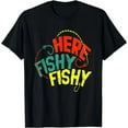 Here Fishy Fishy Fishing Hook Quote Fisherman Gift Unisex T-Shirt ...