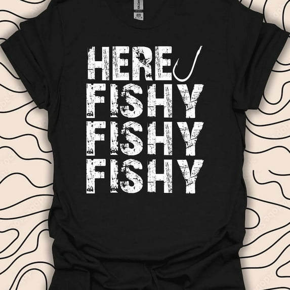 Here Fishy Fishy Shirt Fishing Lover Gift Angler Humor Graphic Cotton ...