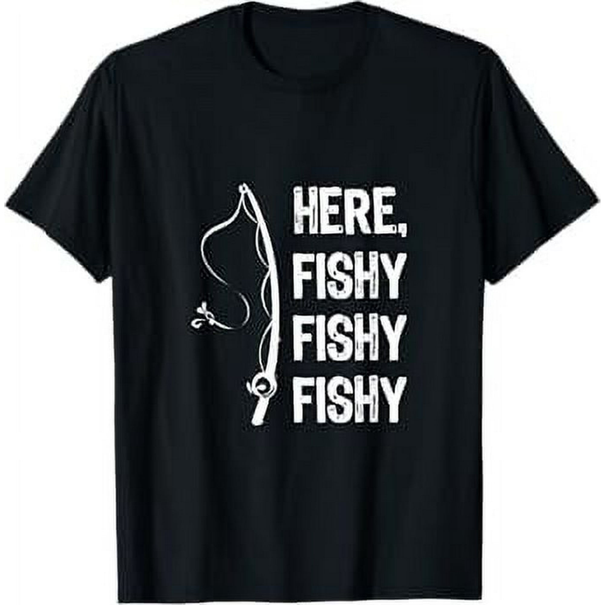 Here Fishy Fishy T Shirt Funny fishing Shirts - Walmart.com