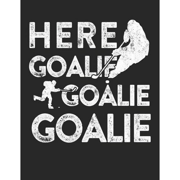 Here Goalie Goalie Goalie: Blank Lined Writing Journal Hockey Notebook ...