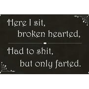 Here I Sit Broken Hearted Sign