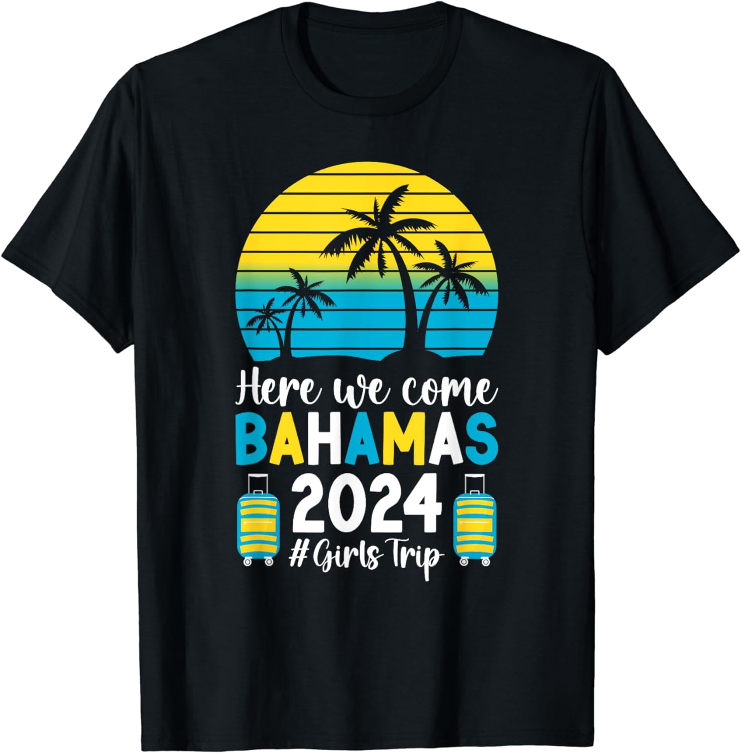 Here We Come Bahamas 2024 Girls Trip Vacation Bahamas Travel T-Shirt ...