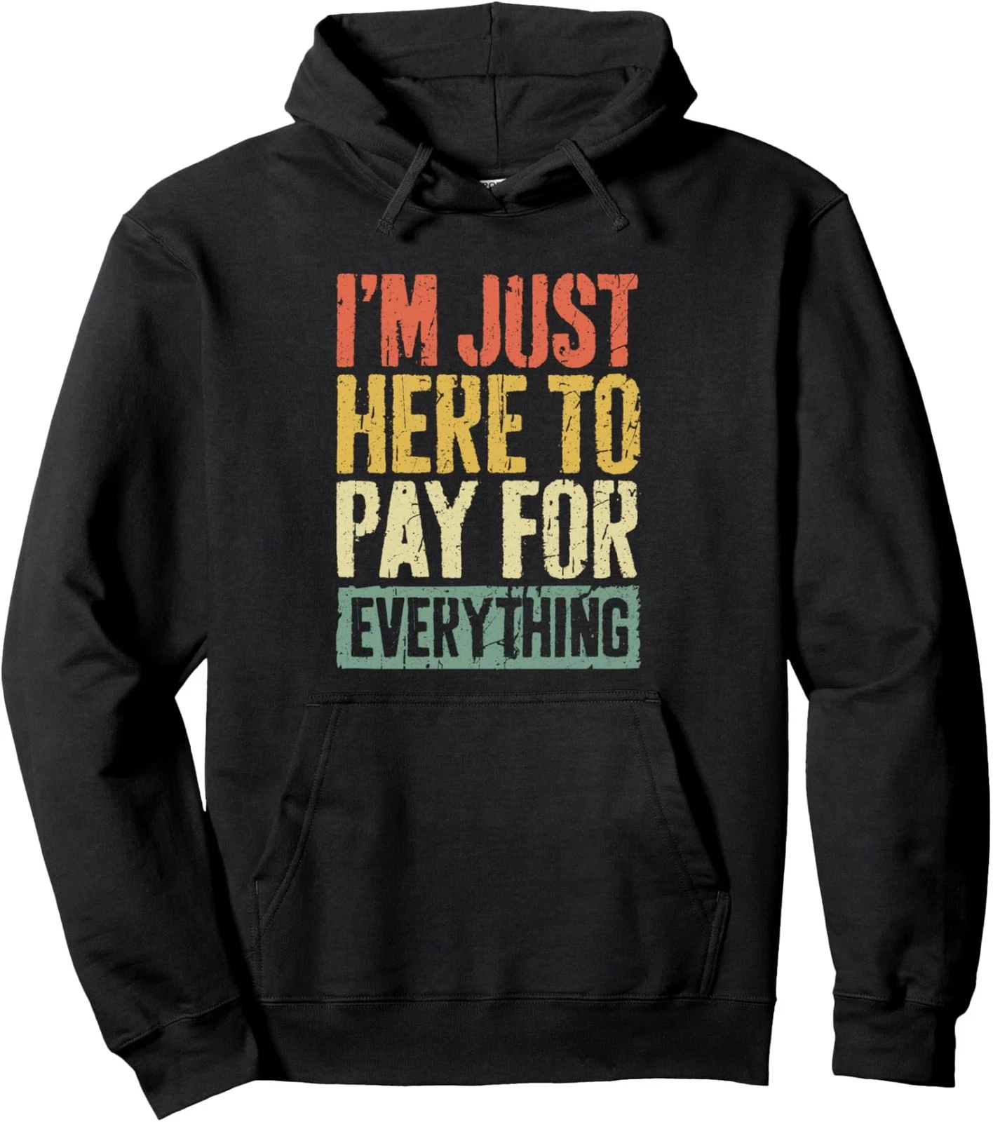 Here to Pay for Everything Funny Relatable Family Humor Quote Hoodie ...