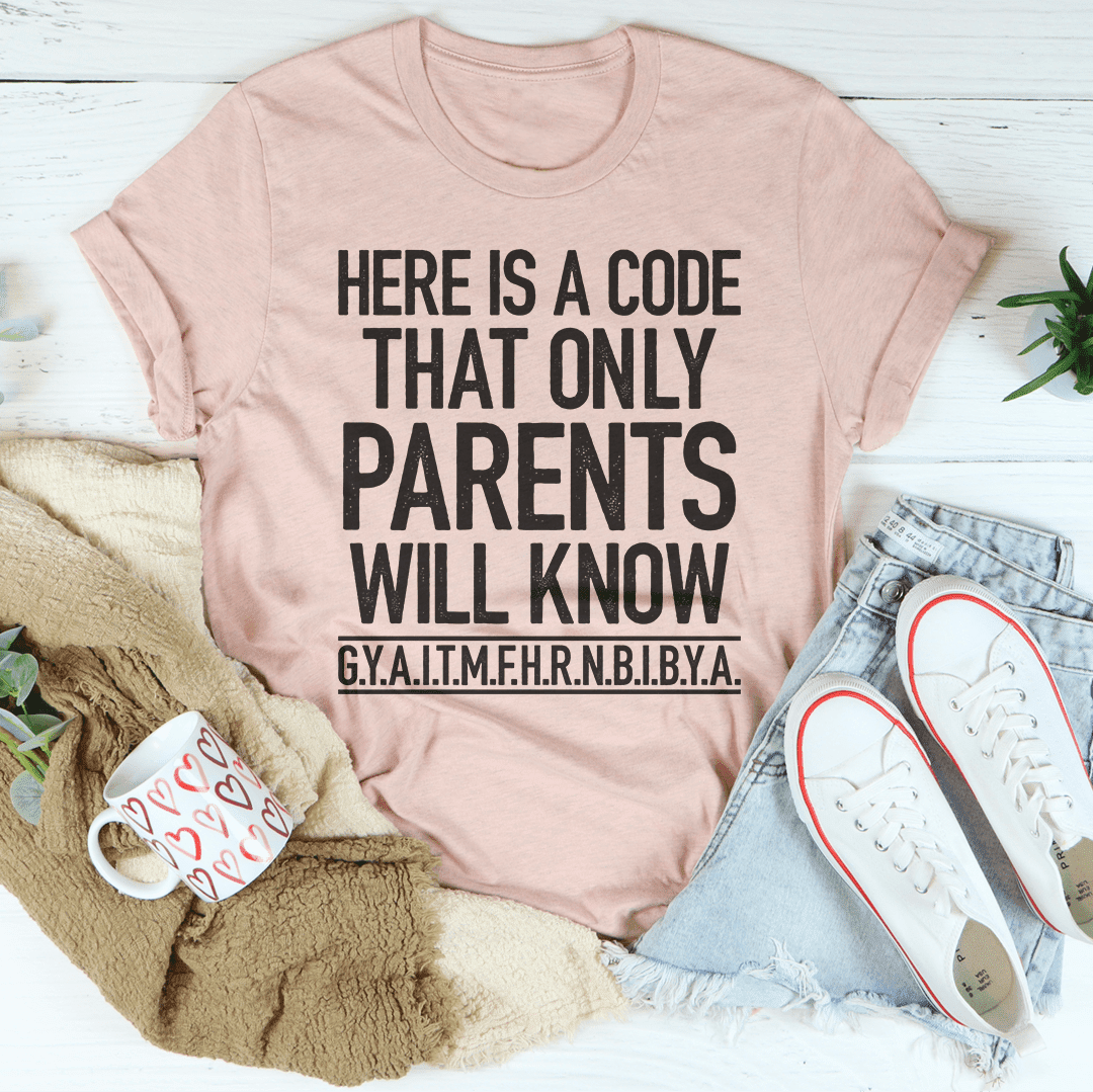 Heres A Code That Only Parents Will Know Tee Black Heather S Peachy ...