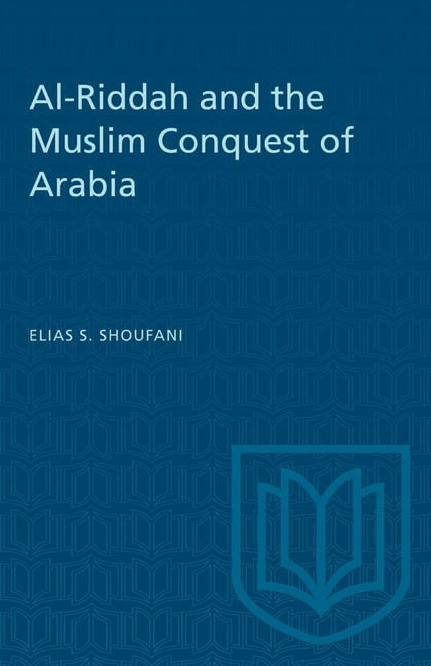 Heritage Al-Riddah and the Muslim Conquest of Arabia, (Paperback ...
