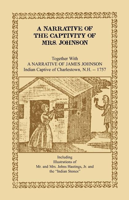 Heritage Classic: A Narrative of the Captivity of Mrs. Johnson ...