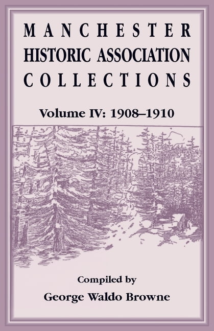 Heritage Classic Manchester Historic Association Collections, Volume 4 ...