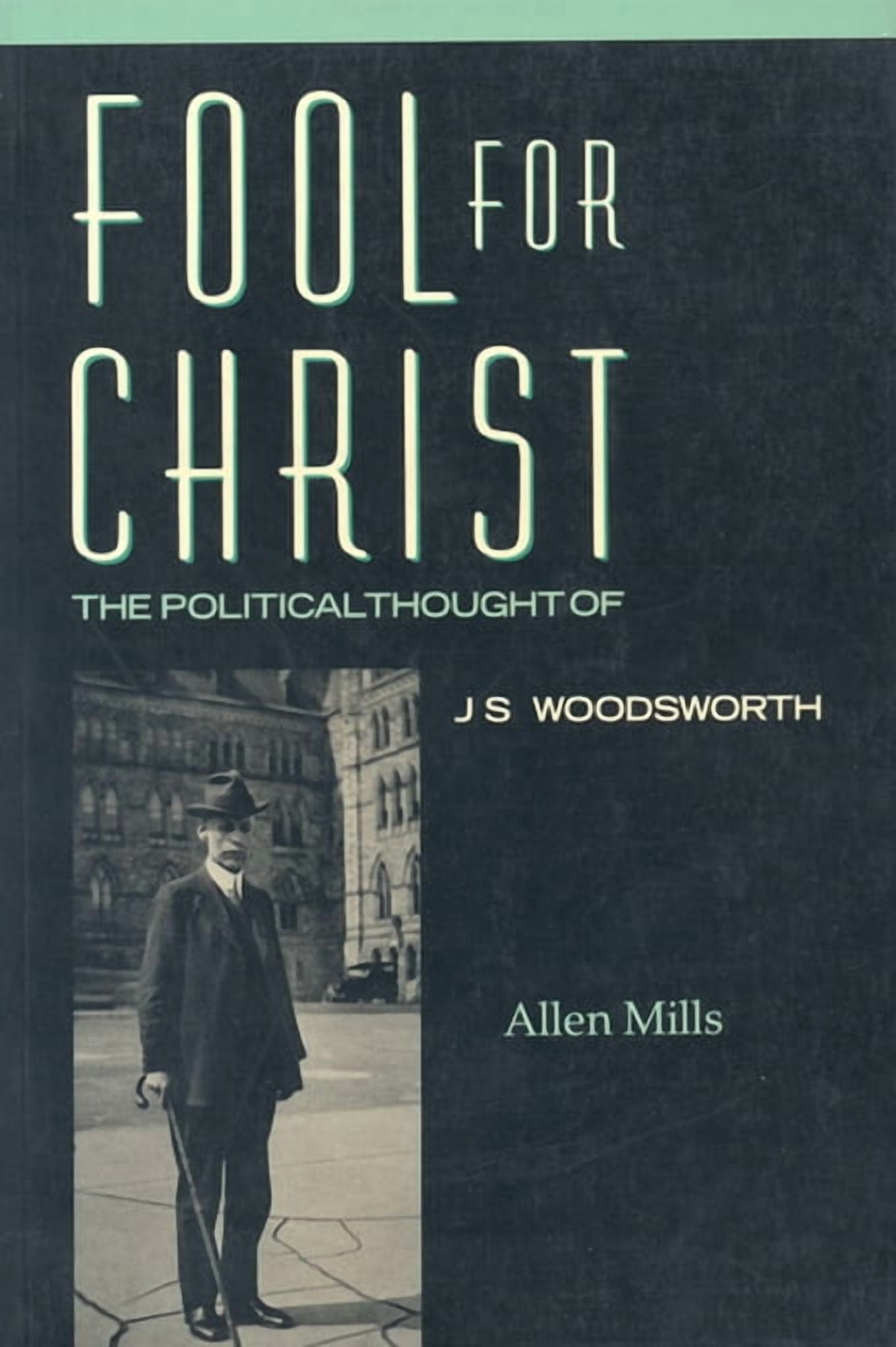 Heritage Fool for Christ: The Intellectual Politics of J.S. Woodsworth ...