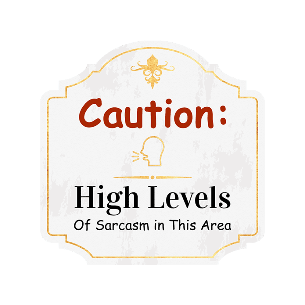 Heritage Plus Caution: High Levels Of Sarcasm In This Area Wall or Door ...